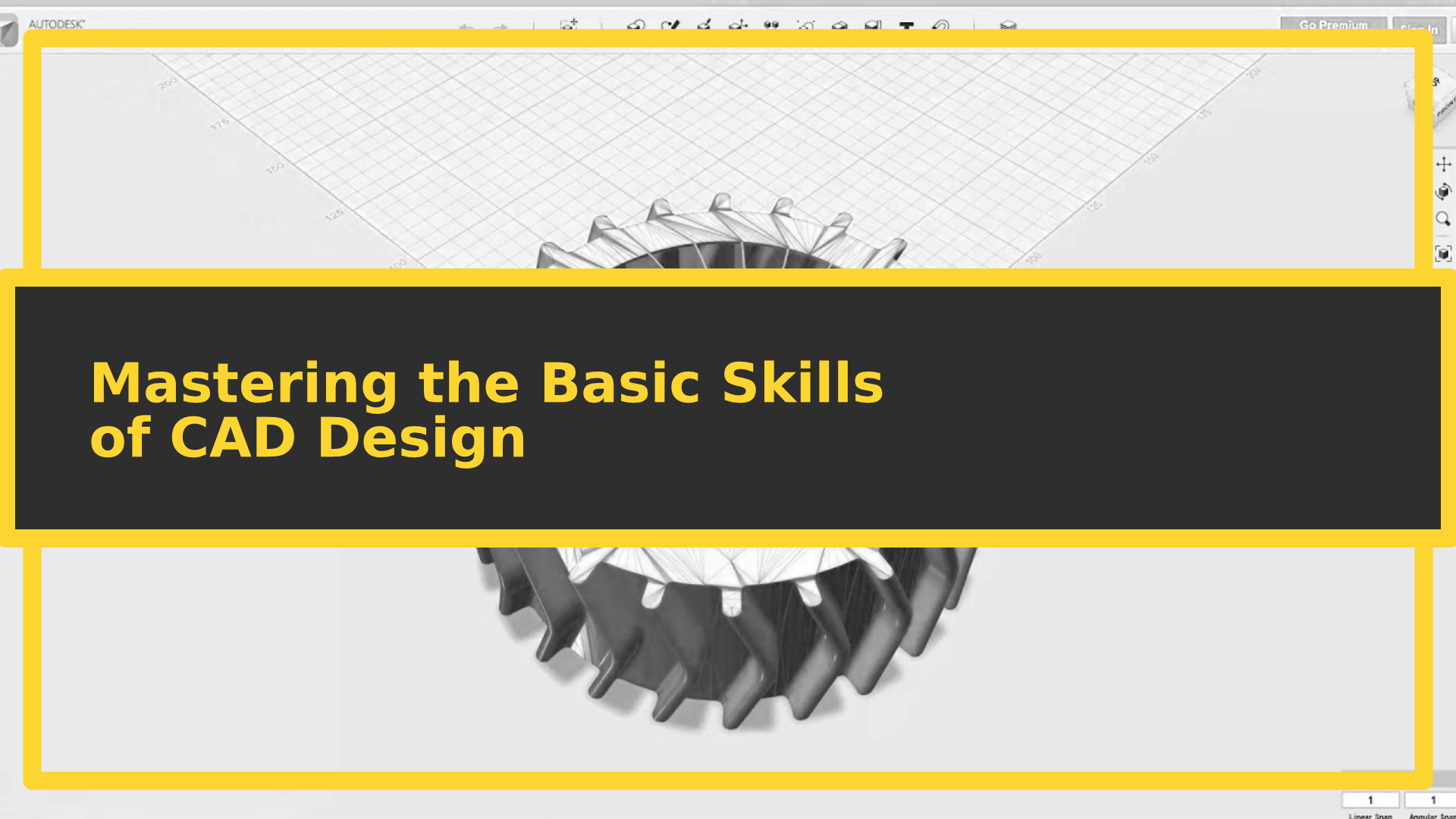 Mastering the Basic Skills of CAD Design