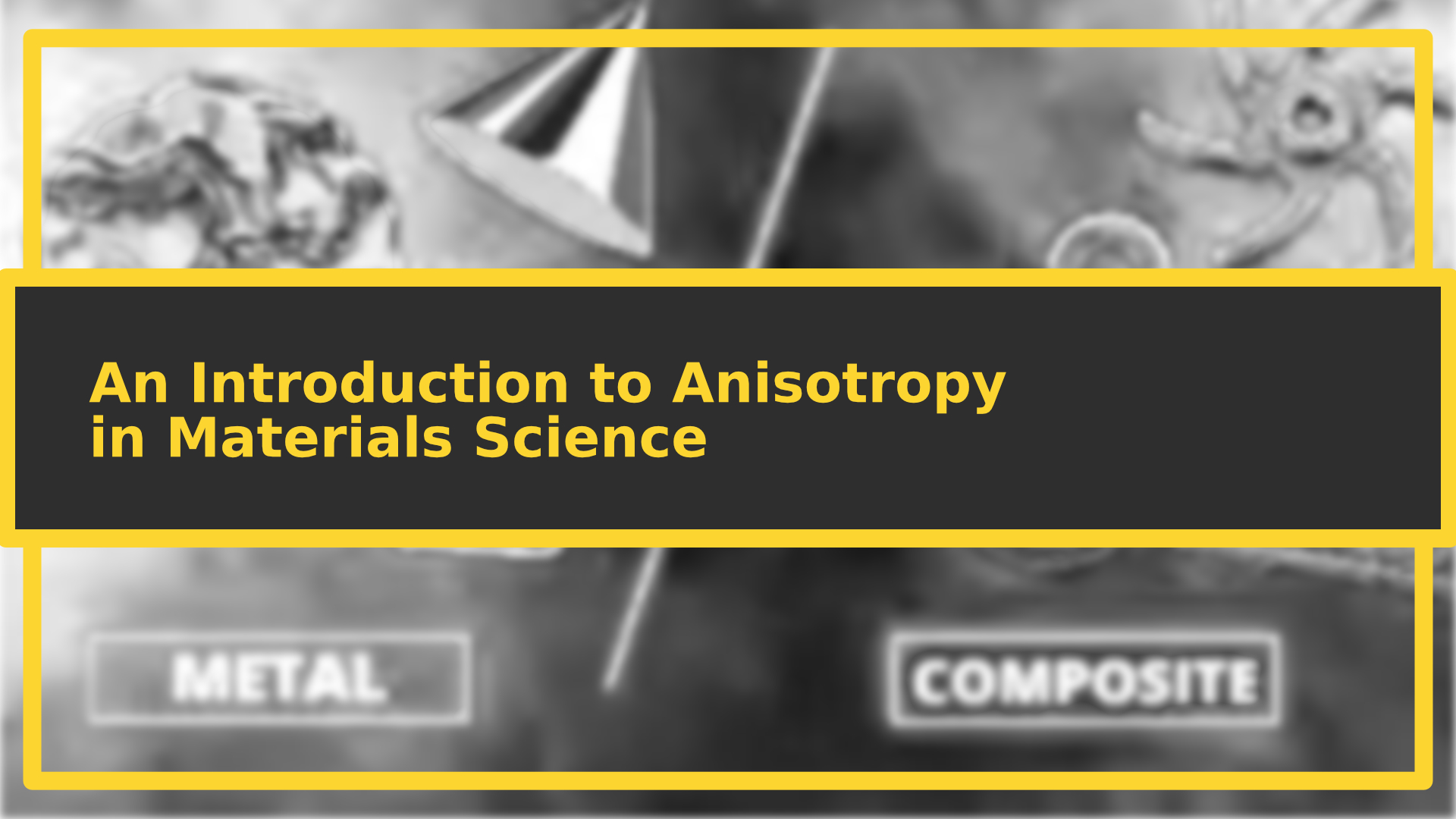 An Introduction to Anisotropy in Materials Science
